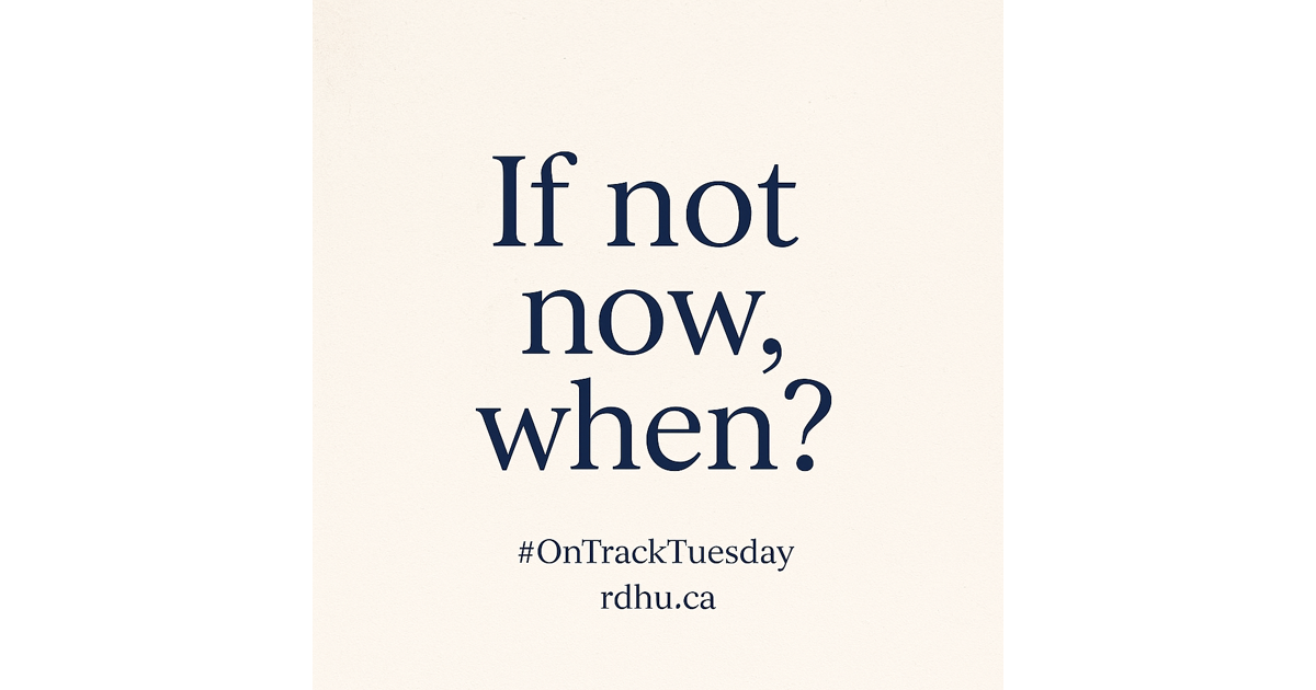 If not NOW, When?