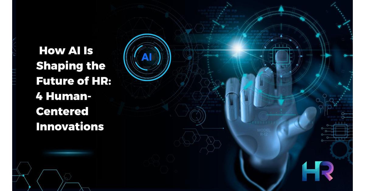 How AI Is Shaping the Future of HR: 4 Human-Centered Innovations