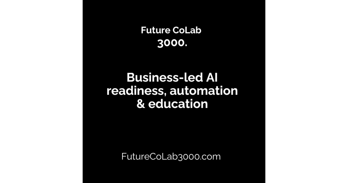 Future CoLab 3000 | Business-led AI & Automation Readiness + Education