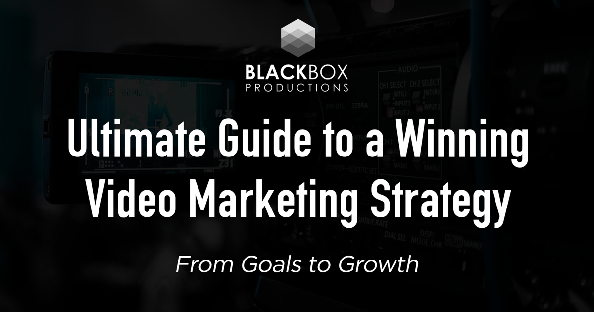 Ultimate Guide to Video Marketing Strategy: From Goals to Growth